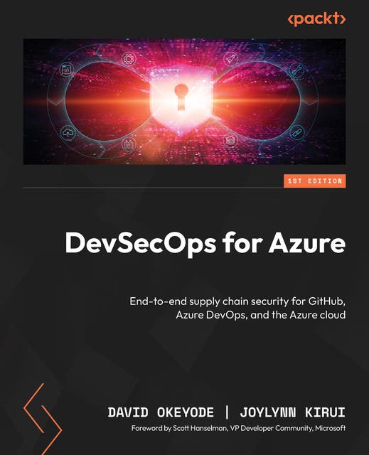 DevSecOps for Azure: End-to-end supply chain security for GitHub, Azure DevOps, and the Azure ...
