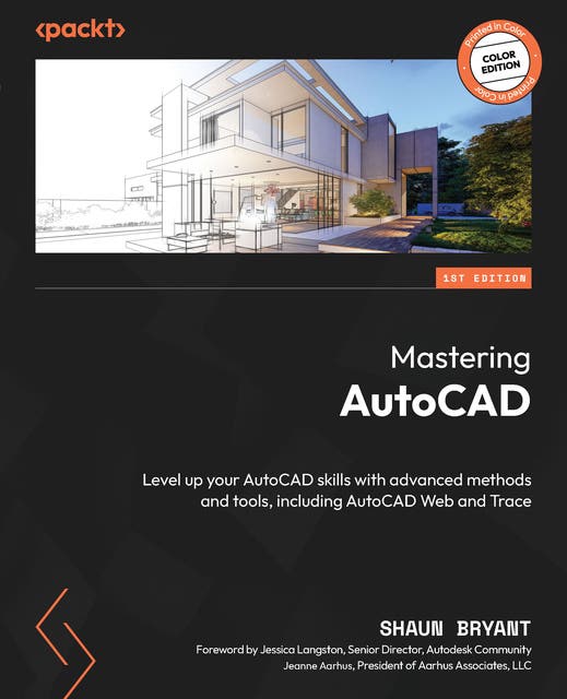 Mastering AutoCAD: Level up your AutoCAD skills with advanced methods and tools, including ...