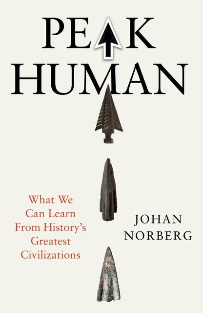 Peak Human: What We Can Learn from the Rise and Fall of Golden Ages - E-bog - Johan Norberg ...