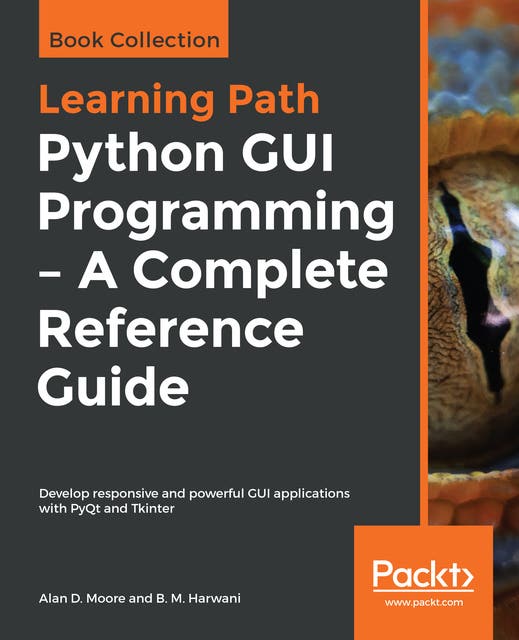Python GUI Programming - A Complete Reference Guide: Develop responsive and powerful GUI ...