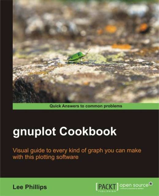 gnuplot Cookbook: Visual guide to every kind of graph you can make with this plotting software ...