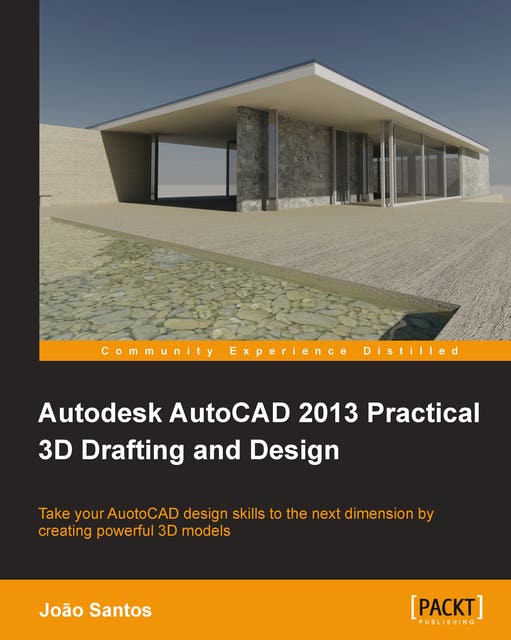 Autodesk AutoCAD 2013 Practical 3D Drafting and Design: Take your AuotoCAD design skills to the ...