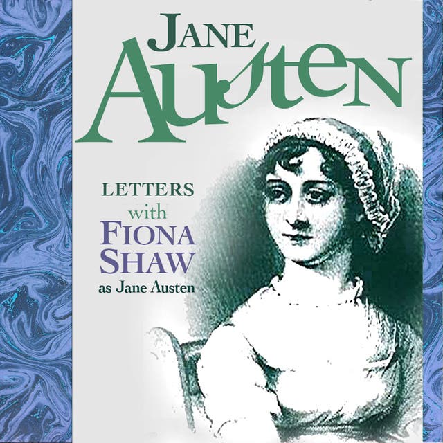 The Letters of Jane Austen: Performed by FIONA SHAW in a dramatised ...