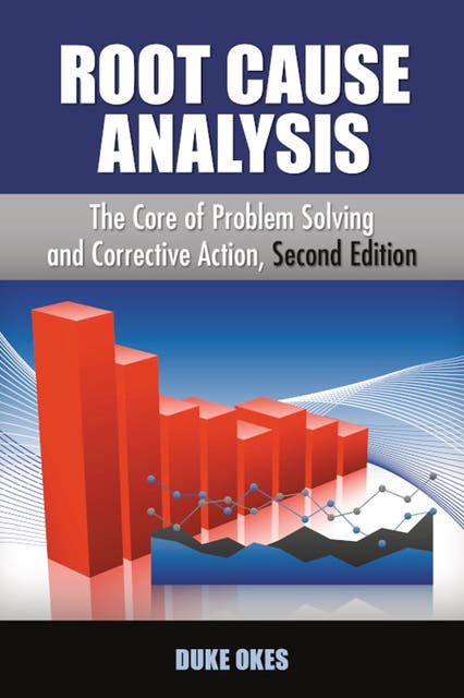 Root Cause Analysis: The Core of Problem Solving and Corrective Action ...
