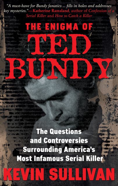The Enigma Of Ted Bundy The Questions And Controversies Surrounding