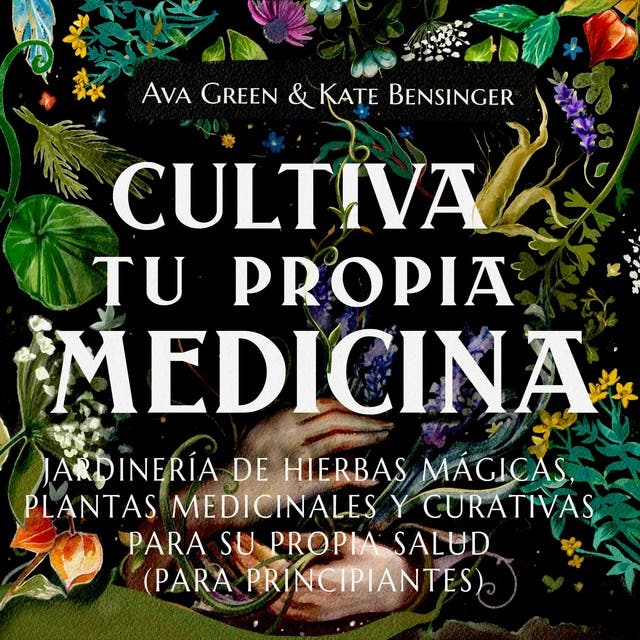 Cultiva Tu Propia Medicina: Jardinería de Hierbas Mágicas, Plantas ...