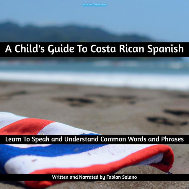 A Child's Guide To Costa Rican Spanish: Learn To Speak and Understand ...