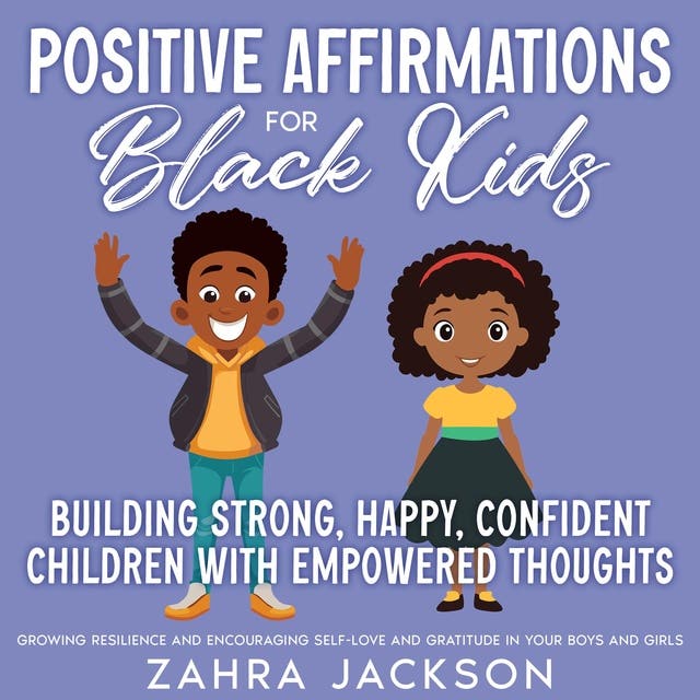 Positive Affirmations for Black Kids: Building Strong, Happy, Confident ...