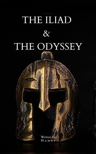 The Iliad & The Odyssey: Experience the timeless stories of the Trojan ...