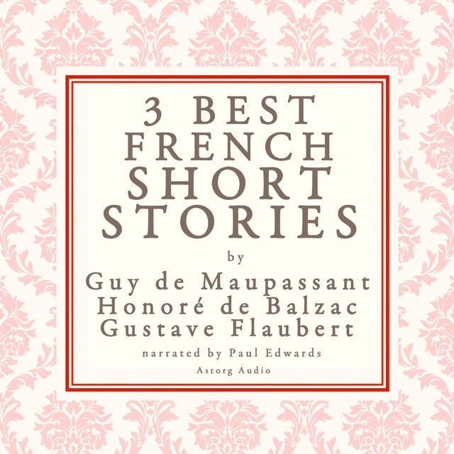 Balzac, Maupassant & Flaubert: 3 Best French Short Stories - Lydbok ...