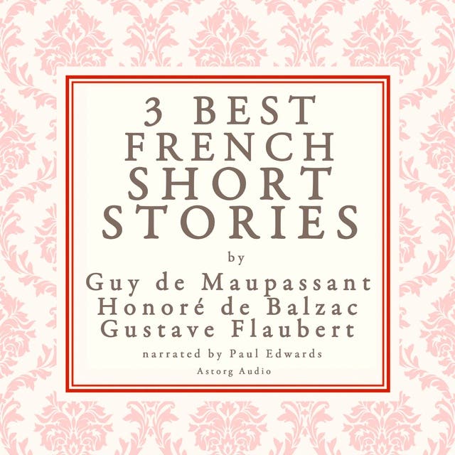 Balzac, Maupassant & Flaubert: 3 Best French Short Stories - Lydbok ...