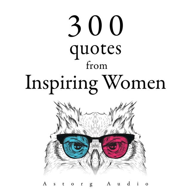 300 Quotes from Inspiring Women - دفتر الصوت - Jane Austen, Anne Frank ...