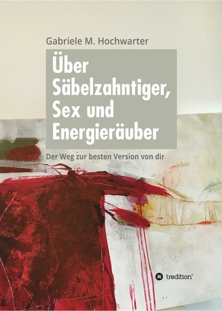Über Säbelzahntiger Sex Und Energieräuber Der Weg Zur Besten Version