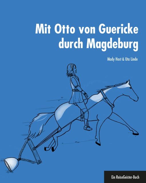 Mit Otto von Guericke durch Magdeburg: Ein ReiseGeister-Buch - ספר דיגיטלי - Mady Host, Uta ...