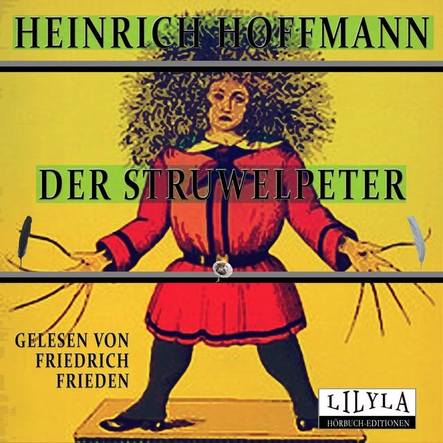 Der Struwwelpeter: Der böse Friederich, Das Feuerzeug, Die schwarzen Buben, Der wilde Jäger, Der ...