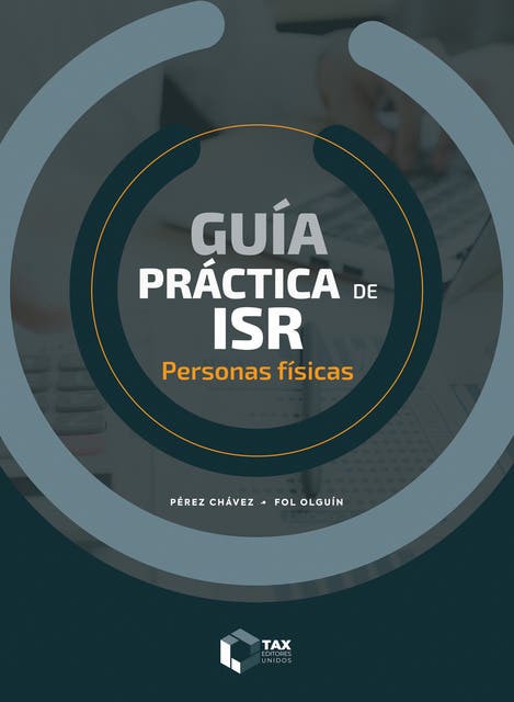 Guía práctica de ISR 2024: Personas físicas - E-bog - José Pérez Chávez, Raymundo Fol Olguín ...
