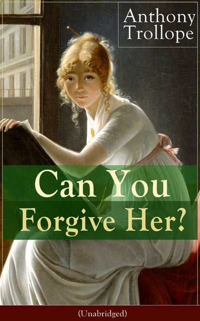 Can You Forgive Her Unabridged Victorian Classic From The Prolific