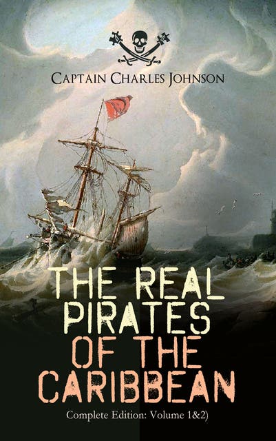 The Real Pirates of the Caribbean (Complete Edition: Volume 1&2): The ...