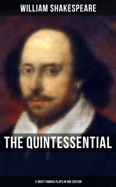 The Quintessential Shakespeare: 11 Most Famous Plays in One Edition ...