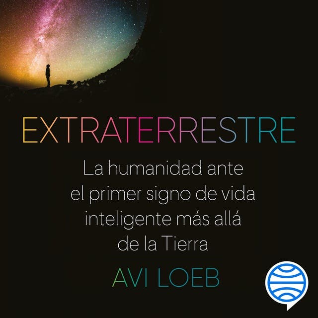Extraterrestre: La humanidad ante el primer signo de vida inteligente ...