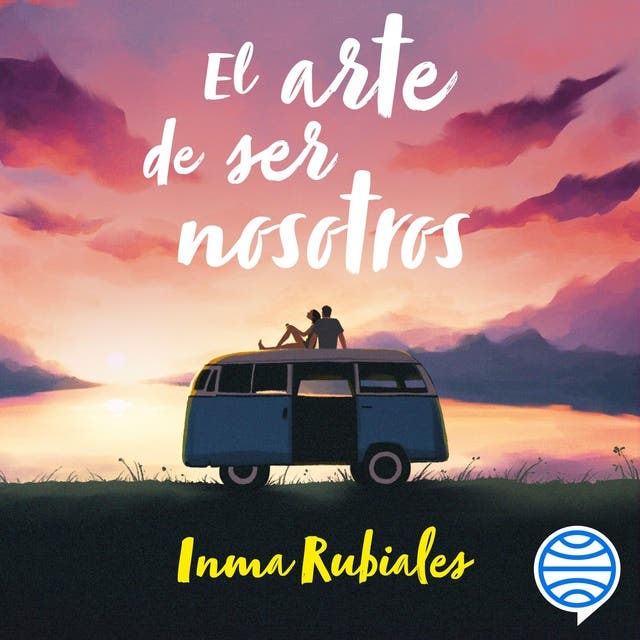 El arte de ser nosotros - Audiolibro - Inma Rubiales - ISBN 9788408272311 - Storytel México