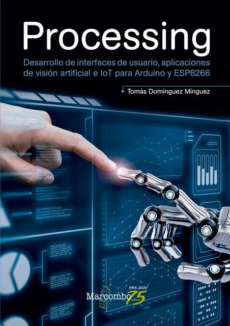 Processing: Desarrollo de interfaces de usuario, aplicaciones de visión artificial e IoT para ...