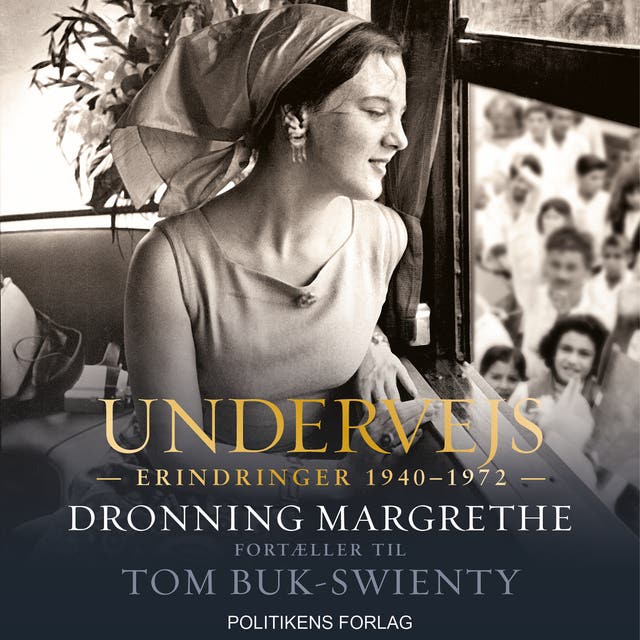 Undervejs - Dronning Margrethe fortæller til Tom Buk-Swienty: Erindringer 1940-1972 - Lydbog & E ...