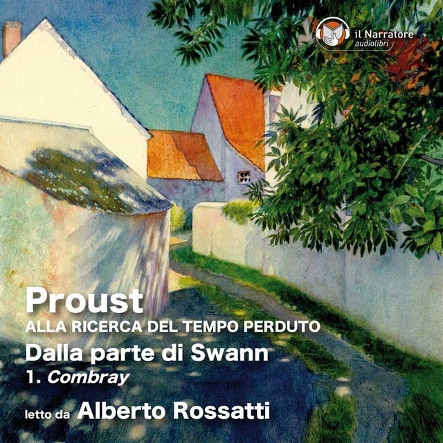 Alla ricerca del tempo perduto: Dalla parte di Swann - 1. Combray - Audiobook - Marcel Proust ...