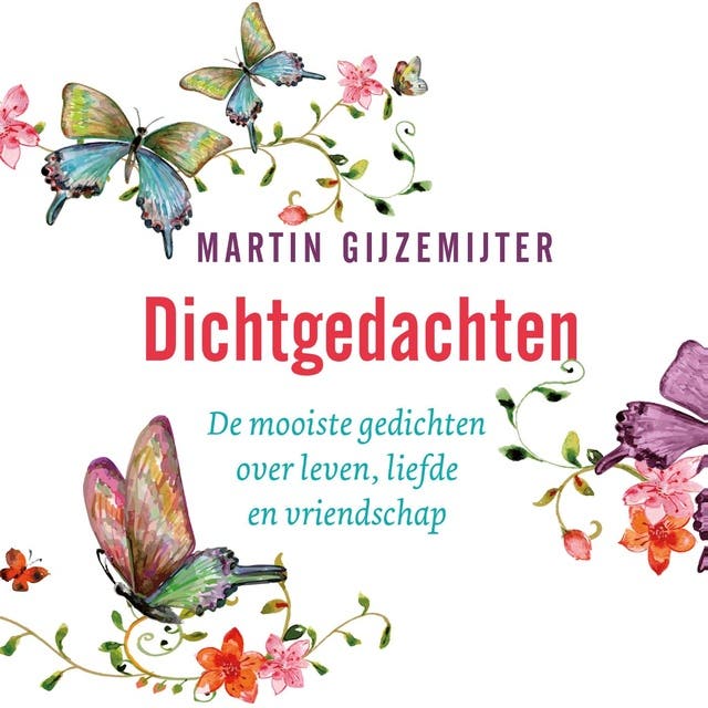 Dichtgedachten: de mooiste gedichten over leven, liefde en vriendschap - E-Book - Martin ...