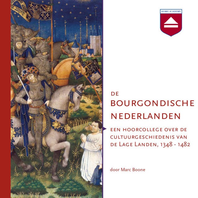 De Bourgondische Nederlanden: Een hoorcollege over de cultuurgeschiedenis van de Lage Landen ...