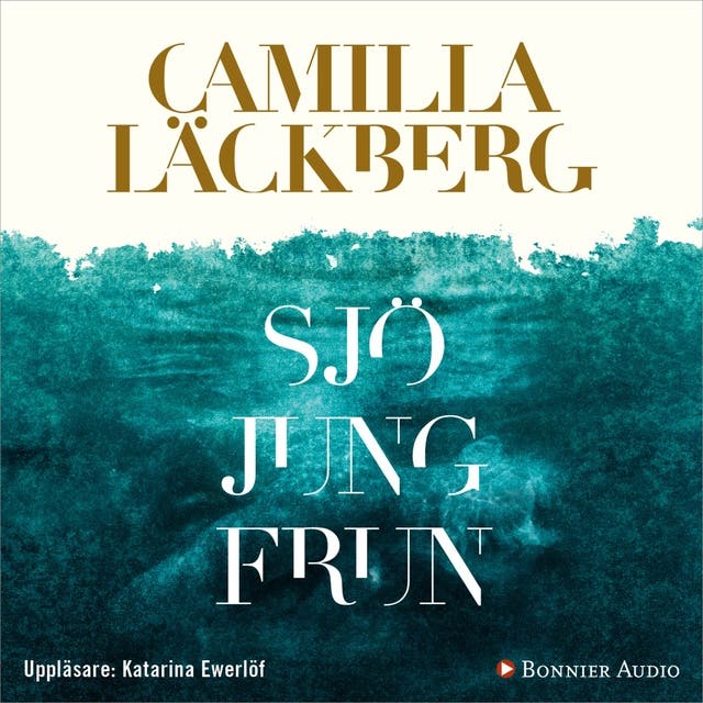 Sjöjungfrun - E-bok & Ljudbok - Camilla Läckberg - ISBN 9789137138015 & 9789173481823 - Storytel