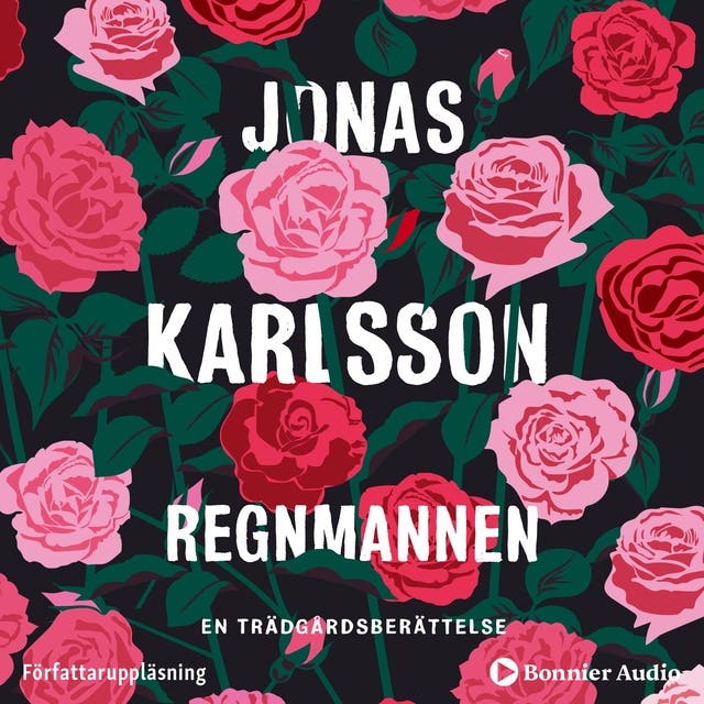 Regnmannen : en trädgårdsberättelse - Ljudbok & E-bok - Jonas Karlsson - ISBN 9789178271016 ...