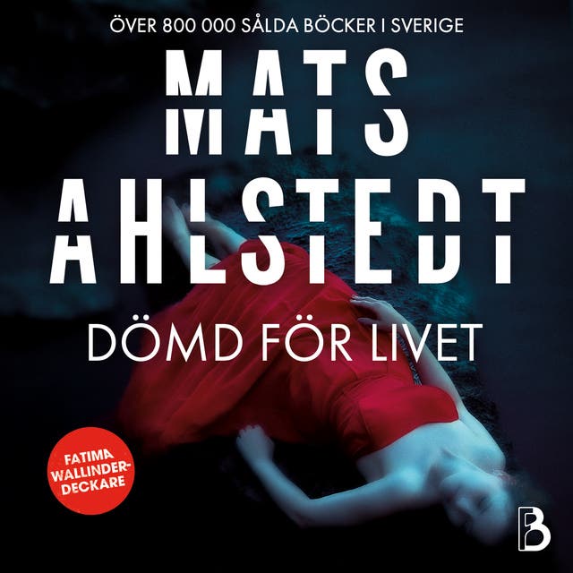 Dömd för livet - Ljudbok & E-bok - Mats Ahlstedt - ISBN 9789180318471 & 9789180318488 - Storytel