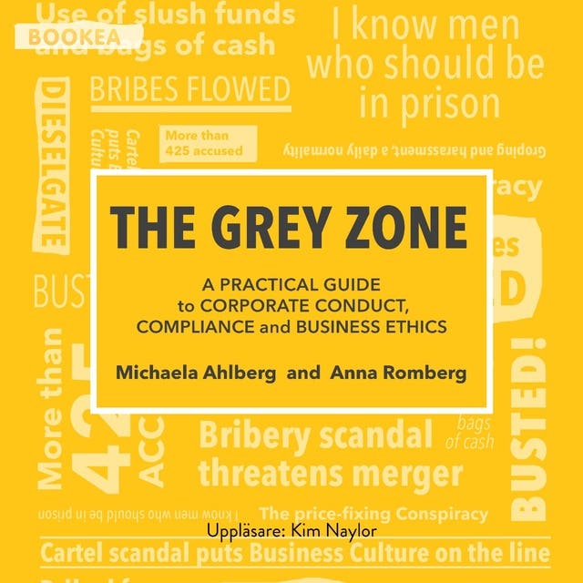 The grey zone : a practical guide to corporate conduct, compliance and ...