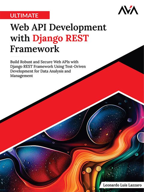 Ultimate Web API Development with Django REST Framework - eBook ... Ultimate Web API Development with Django REST Framework - eBook ...