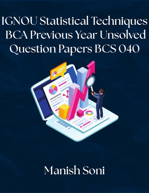 IGNOU BCA Statistical Techniques Previous Year Unsolved Papers BCS 040 - Ebook - Manish Soni ...