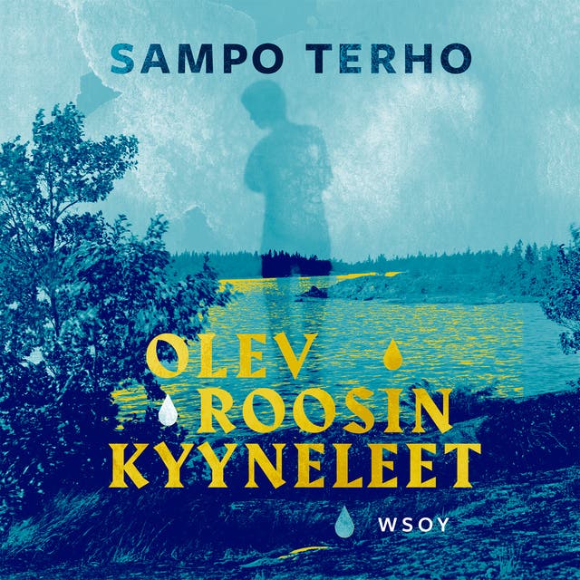 Olev Roosin kyyneleet - E-kirja & Äänikirja - Sampo Terho - ISBN 9789510456552 & 9789510456569 ...