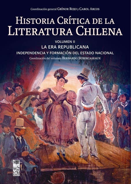 Historia crítica de la literatura chilena: Volumen II. La era ...