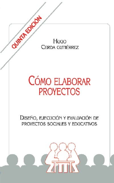 Como elaborar proyectos: Diseño, ejecución y evaluación de proyectos ... Como elaborar proyectos: Diseño, ejecución y evaluación de proyectos ...