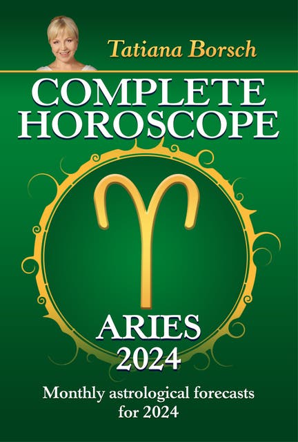 Complete Horoscope Aries 2024 Monthly Astrological Forecasts For 2024