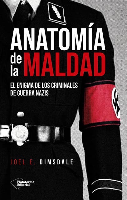 Anatomía de la maldad: El enigma de los criminales de guerra nazis ...
