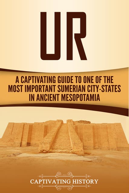 Ur: A Captivating Guide to One of the Most Important Sumerian City ...