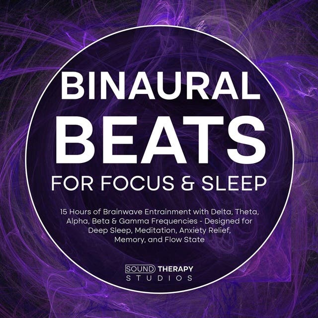 Binaural Beats for Focus & Sleep: 15 Hours of Brainwave Entrainment with Delta, Theta, Alpha ...