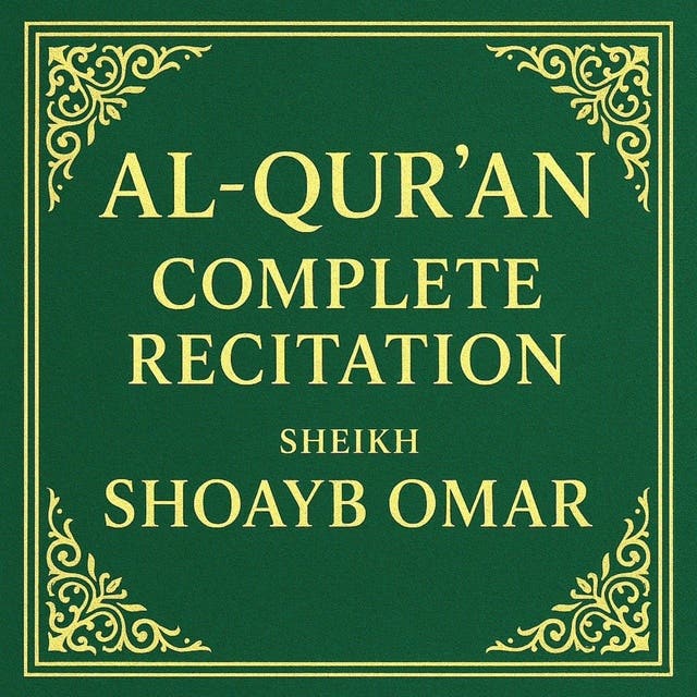 Al-Qur’an: Complete Recitation: Full Arabic Recitation by Sheikh Shoayb Omar with Natural ...