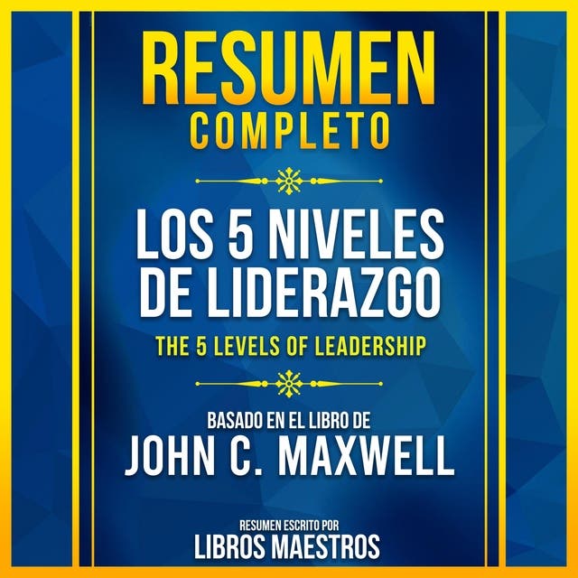 Resumen Completo - Los 5 Niveles De Liderazgo (The 5 Levels Of ...