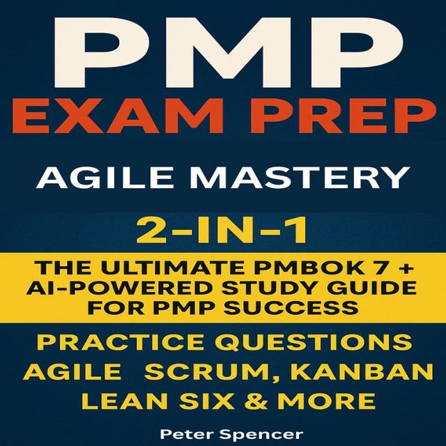 PMP Exam Prep 2025–2026 & Agile Mastery 2-in-1: The Ultimate PMBOK 7 + AI-Powered Study Guide ...