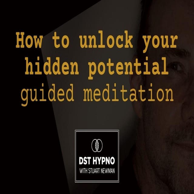 How to unlock your hidden potential guided meditation - - A guided meditation - DST Hypno with ...