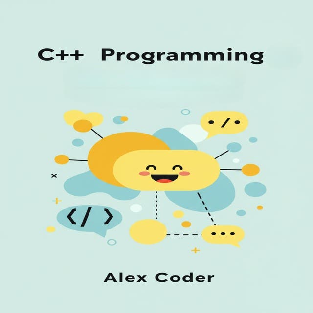 C++ Programming: A Beginner’s Step-by-Step Guide to C++. Learn the Essentials and Build Your ...