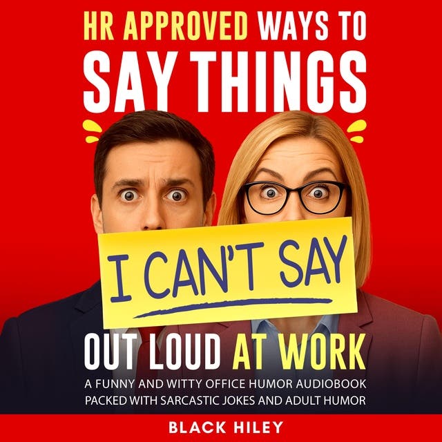 HR Approved Ways to Say Things I Can’t Say Out Loud at Work. A Funny ...