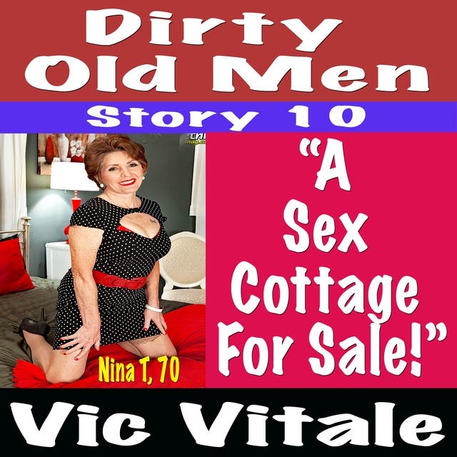 Dirty Old Men Story 10 “A Sex Cottage For Sale!” - Audiobook - VIC VITALE - ISBN 9798318428265 ...